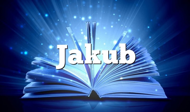 Jakub - Zdrobnienia i Znaczenie imienia Jakub