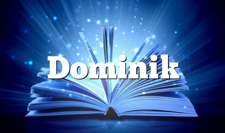 Dominik - Zdrobnienia i Znaczenie imienia Dominik